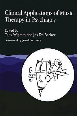 Clinical Applications of Music Therapy in Psychiatry by Tony Wigram ...