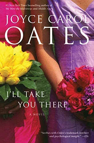 I'LL TAKE YOU THERE: A NOVEL By Joyce Carol Oates **Mint Condition ...