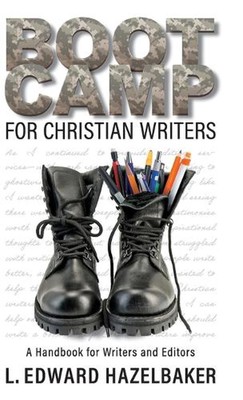 Boot Camp for Christian Writers: A Handbook for Writers and Editors by ...