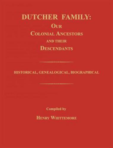 Dutcher Family : Our Colonial Ancestors and Their Descendants ...