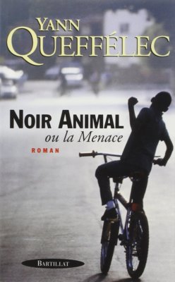 Noir animal ou La menace.Yann QUEFFELEC.Bartillat. R001 | eBay