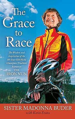 Grace to Race : The Wisdom and Inspiration of the 80-Year-Old World ...