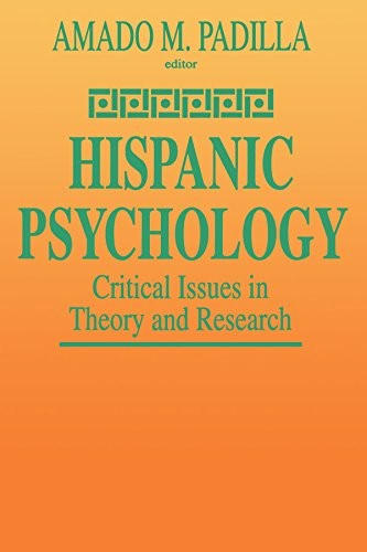 HISPANIC PSYCHOLOGY: CRITICAL ISSUES IN THEORY AND By Amado M. Padilla ...
