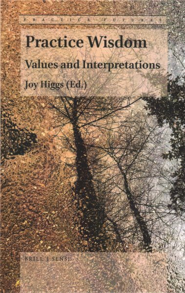 Practice Wisdom : Values and Interpretations, Hardcover by Higgs, Joy ...