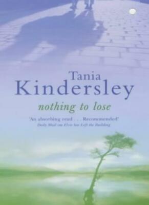 Nothing to Lose By Tania Kindersley. 9780340685891 | eBay