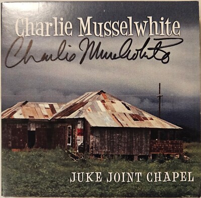 SIGNED Juke Joint Chapel by Musselwhite, Charlie (CD, 2013) | eBay