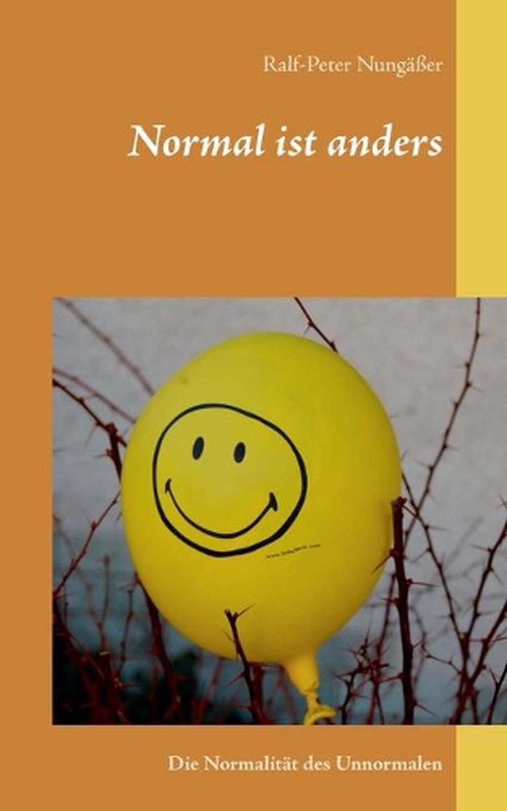 Normal ist anders: Die Normalit?t des Unnormalen by Ralf-Peter Nung?sser (German 9783749484232 ...
