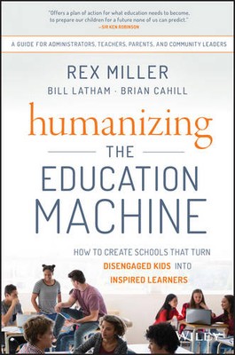 Humanizing the Education Machine – How to Create Schools That Turn ...