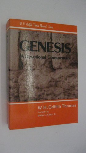 GENESIS: A DEVOTIONAL COMMENTARY (W.H. GRIFFITH THOMAS By W. H ...