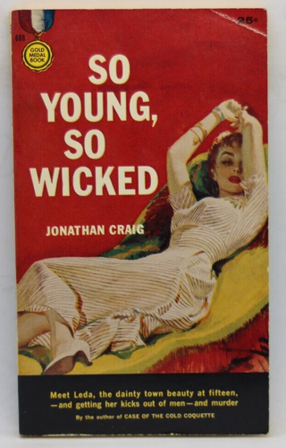 GOLD MEDAL 669 SO YOUNG, SO WICKED by JONATHAN CRAIG PBO 1957 NOIR VGF+ ...