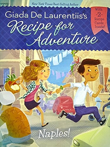 NAPLES! #1 (RECIPE FOR ADVENTURE) By De Giada Laurentiis & Francesca ...