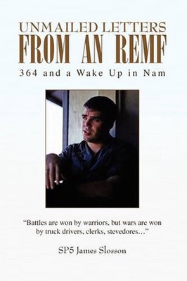 Unmailed Letters from an Remf: 364 and a Wake up in Nam by Sp5 James ...