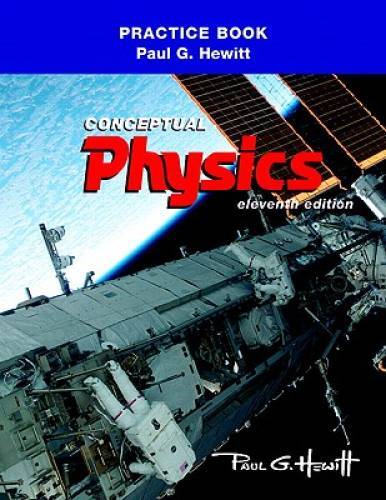 The Practice Book for Conceptual Physics - Paperback By Hewitt, Paul G ...