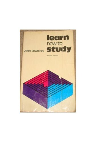 Learn How to Study: A Guide for Students of All Ages by Rowntree, Derek ...