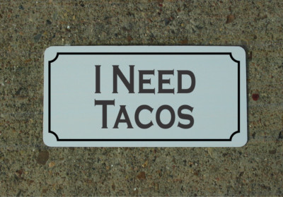 I Need Tacos Metal Sign | eBay