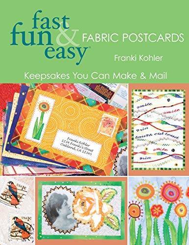 Fast Fun & Easy Fabric Postcards: Keepsakes You Can Make & Mail - GOOD ...