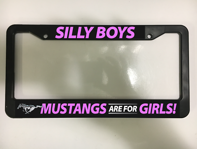 SILLY BOYS FORD MUSTANGS ARE FOR GIRLS MUSTANG GT Black License Plate ...
