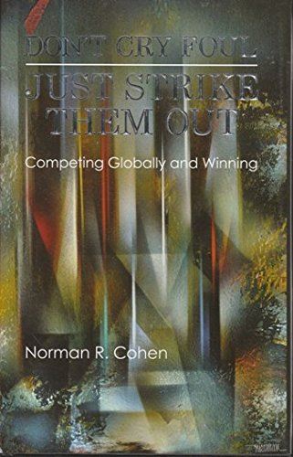 Don't Cry Foul, Just Strike Them Out: Competing Globally and Winning ...