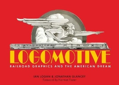 Ian Logan Jonathan Glancey Logomotive (Hardback) (UK IMPORT ...