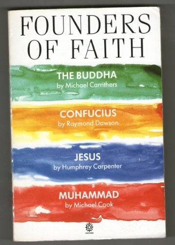 FOUNDERS OF FAITH: THE BUDDHA BY MICHAEL CARRITHERS; By Raymond Dawson ...