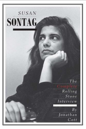 Susan Sontag: The Complete Rolling Stone Interview, Cott, Jonathan ...