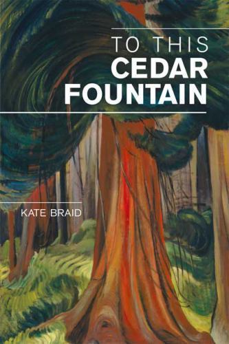 To This Cedar Fountain by Kate Braid (2012, Trade Paperback) for sale ...