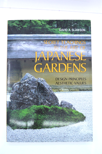 Secret Teachings In The Art Of Japanese Garden... by Slawson, David A ...