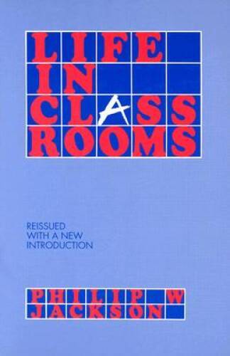 Life in Classrooms - Paperback By Philip W. Jackson - VERY GOOD ...