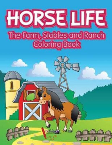 Horse Life. The Farm, Stables and Ranch Coloring Book by For Kids ...