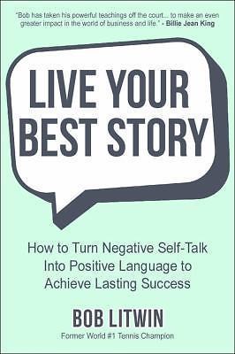 Live the Best Story of Your Life : A World Champion's Guide to Lasting ...