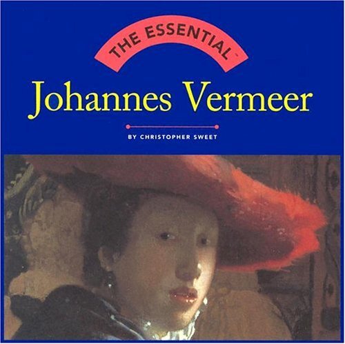 Essential Johannes Vermeer, The (Essentials) by Sweet, Christopher ...