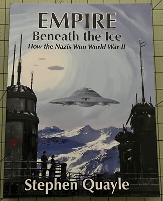 EMPIRE BENEATH THE ICE - HOW THE NAZIS WON WORLD WAR II ; STEPHEN ...