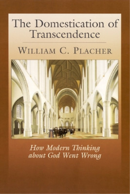 William C. Placher The Domestication of Transcendence (Poche) | eBay
