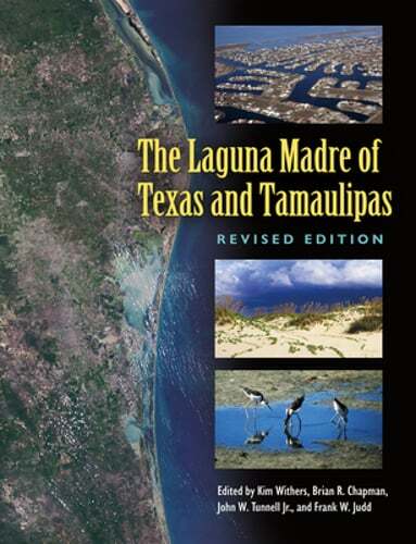 The Laguna Madre of Texas and Tamaulipas, Revised Edition: Volume 36 by ...
