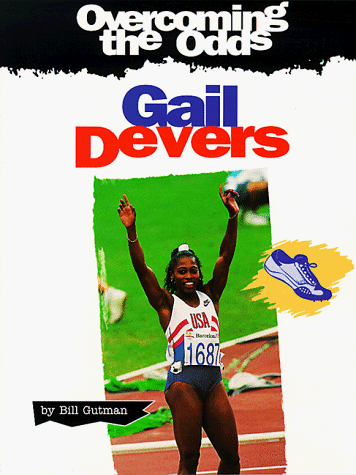 GAIL DEVERS (OVERCOMING THE ODDS) By Bill Gutman *Excellent Condition ...