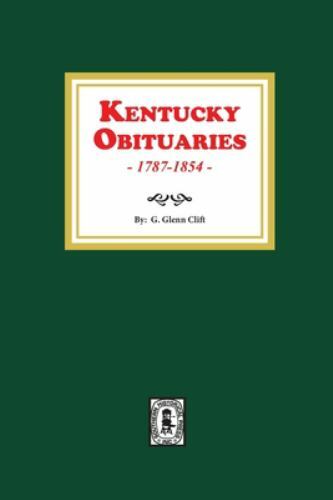 Kentucky Obituaries, 1787-1854 by G. Glenn Clift (2020, Trade Paperback ...