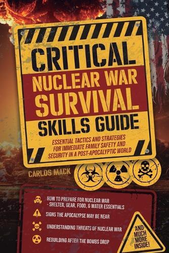 Carlos Mack Critical Nuclear War Survival Skills Guide (Paperback) (US ...