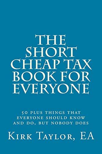 The Short, Cheap Tax Book for Everyone: 50 plus things that everyone ...
