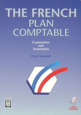 The French Plan Comptable: Explanation and Translation de Peter ...