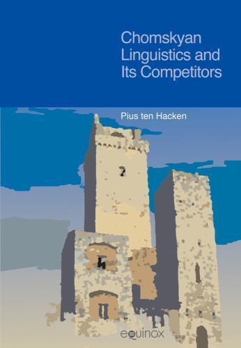 Chomskyan Linguistics and Its Competitors by Pius ten Hacken (2007 ...