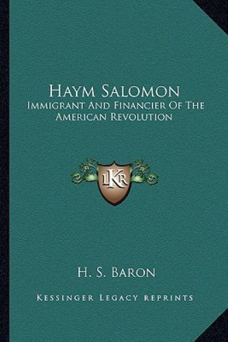 Haym Salomon : Immigrant and Financier of the American Revolution by H ...