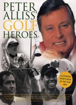 Peter Alliss' Golf Heroes By Peter Alliss. 9780753508565 9780753508565 ...