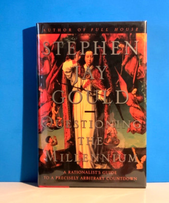 Stephen Jay Gould QUESTIONING THE MILLENNIUM A Rationalist's Guide to a ...