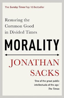 Morality: Restoring the Common Good..., Sacks, Jonathan 9781473617339 ...