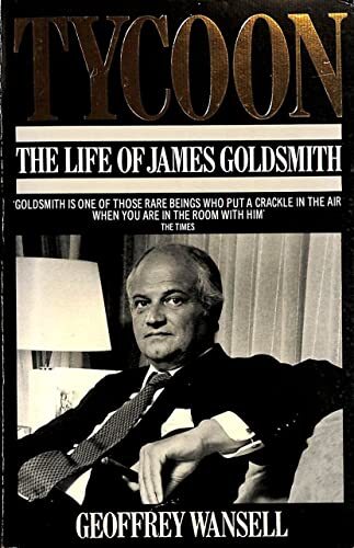 Tycoon: The Life of James Goldsmith By Geoffrey Wansell | eBay