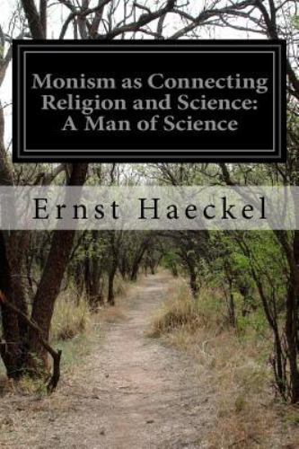 Monism As Connecting Religion and Science: a Man of Science by Ernst ...