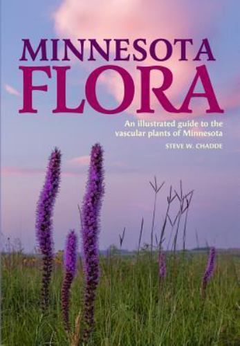 MINNESOTA FLORA - AN ILLUSTRATED GUIDE TO THE ASCULAR PLANTS OF ...