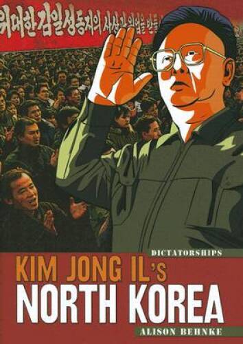 Kim Jong Ils North Korea (Dictatorships) - Library Binding - GOOD 9780822572824| eBay