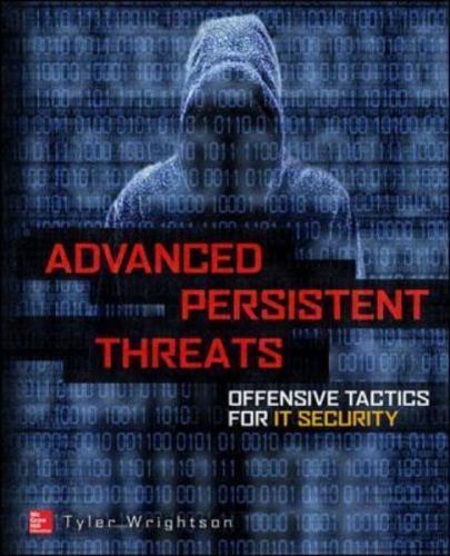 Advanced Persistent Threat Hacking : The Art and Science of Hacking Any ...