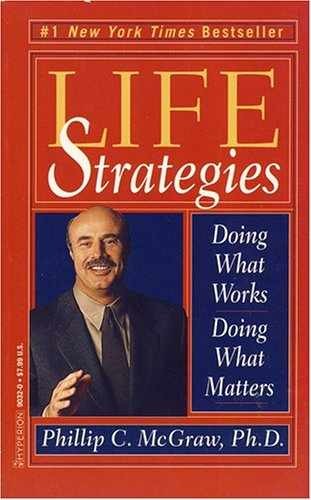 Life Strategies: Doing What Works, - Paperback, by McGraw PhD Phillip ...